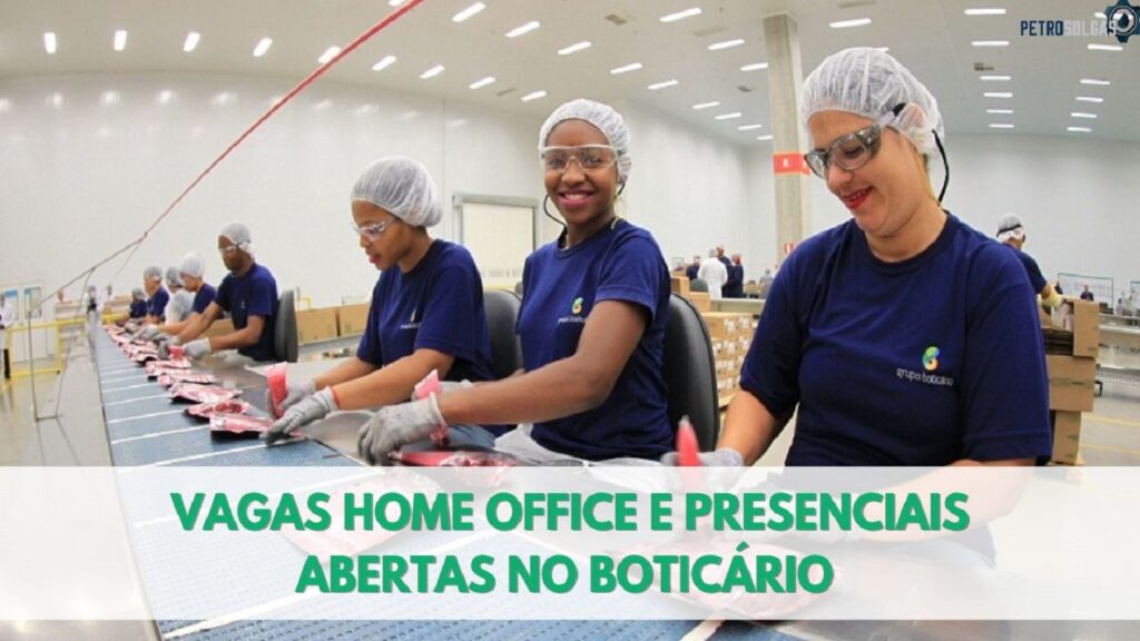 Boticário abre mais de 250 vagas de emprego home office e presenciais ...
