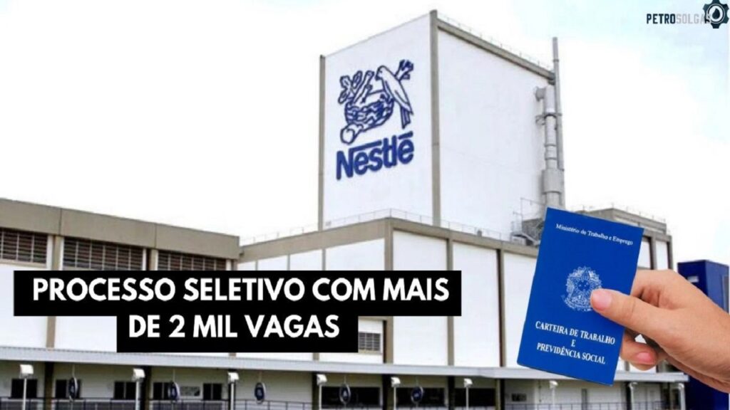 Nestlé abre processo seletivo com mais de 2 MIL vagas home office e presenciais - Petrosolgas